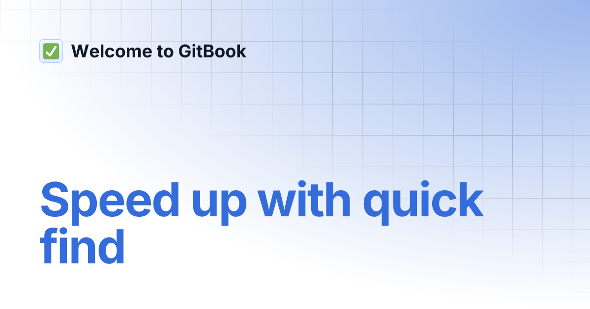 Speed up with quick find | Welcome to GitBook